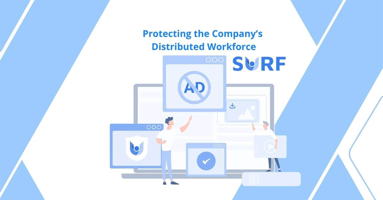 Protecting the Company’s Distributed Workforce